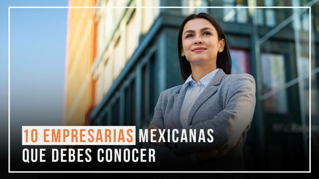 10 empresarias mexicanas que debes conocer
